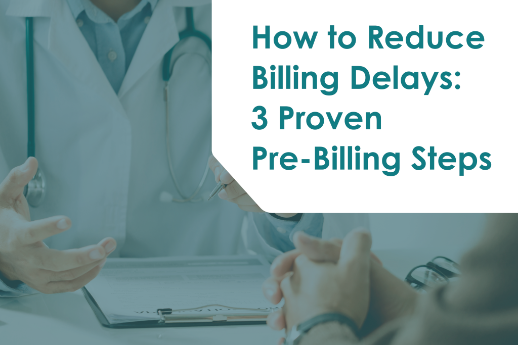 How to Reduce Billing Delays: 3 Proven Pre-Billing Steps - ARCM